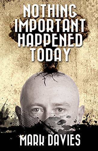 Nothing Important Happened Today by Mark Davies | Goodreads