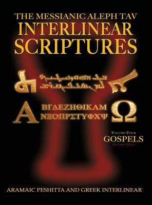 Messianic Aleph Tav Interlinear Scriptures (MATIS) Volume Four the Gospels, Aramaic Peshitta ...