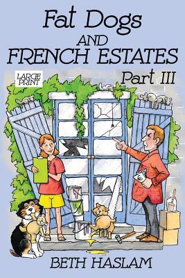 Fat Dogs and French Estates by Beth Haslam | Goodreads