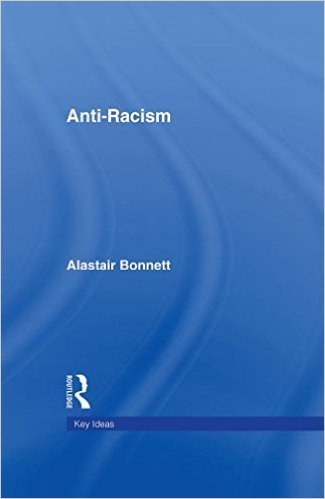 Anti-Racism (Key Ideas) by Alastair Bonnett | Goodreads