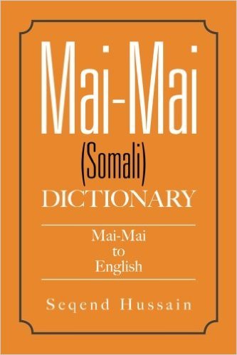 Mai-Mai (Somali) Dictionary by Seqend Hussain | Goodreads