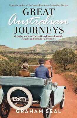 Great Australian Journeys by Graham Seal | Goodreads