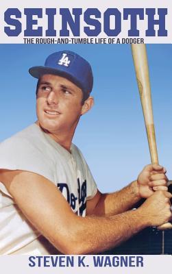 Seinsoth: The Rough-And-Tumble Life of a Dodger by Steven K. Wagner ...