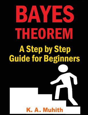 Bayes Theorem: Bayes Theorem Examples: Bayes Theorem Made Easy for ...