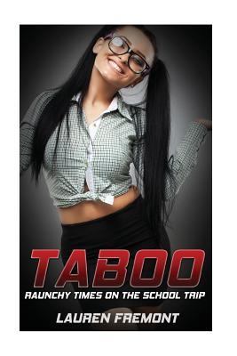 Taboo: Raunchy Times On The School Trip by Lauren Fremont | Goodreads