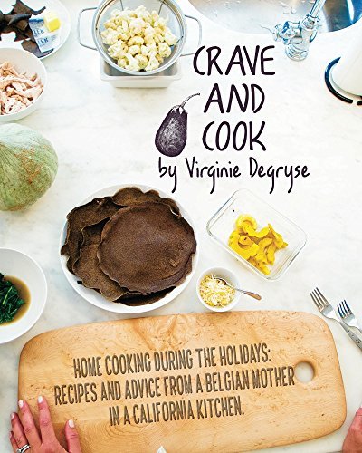 Crave and Cook: Home Cooking During the Holidays by Virginie Degryse ...