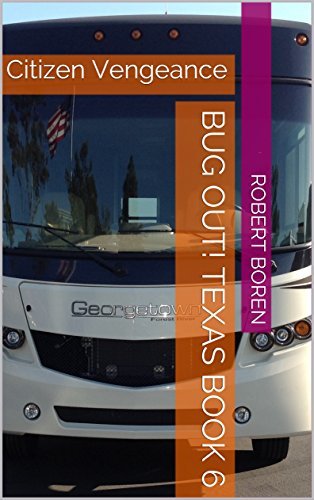 Bug Out! Texas Book 6: Citizen Vengeance by Robert Boren | Goodreads
