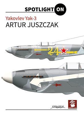Yakovlev Yak-3 (Spotlight On) by Artur Juszczak | Goodreads