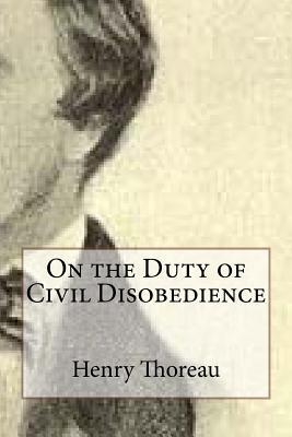 On the Duty of Civil Disobedience by Henry David Thoreau | Goodreads