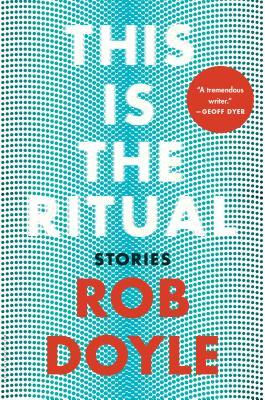 This is the Ritual by Rob Doyle | Goodreads