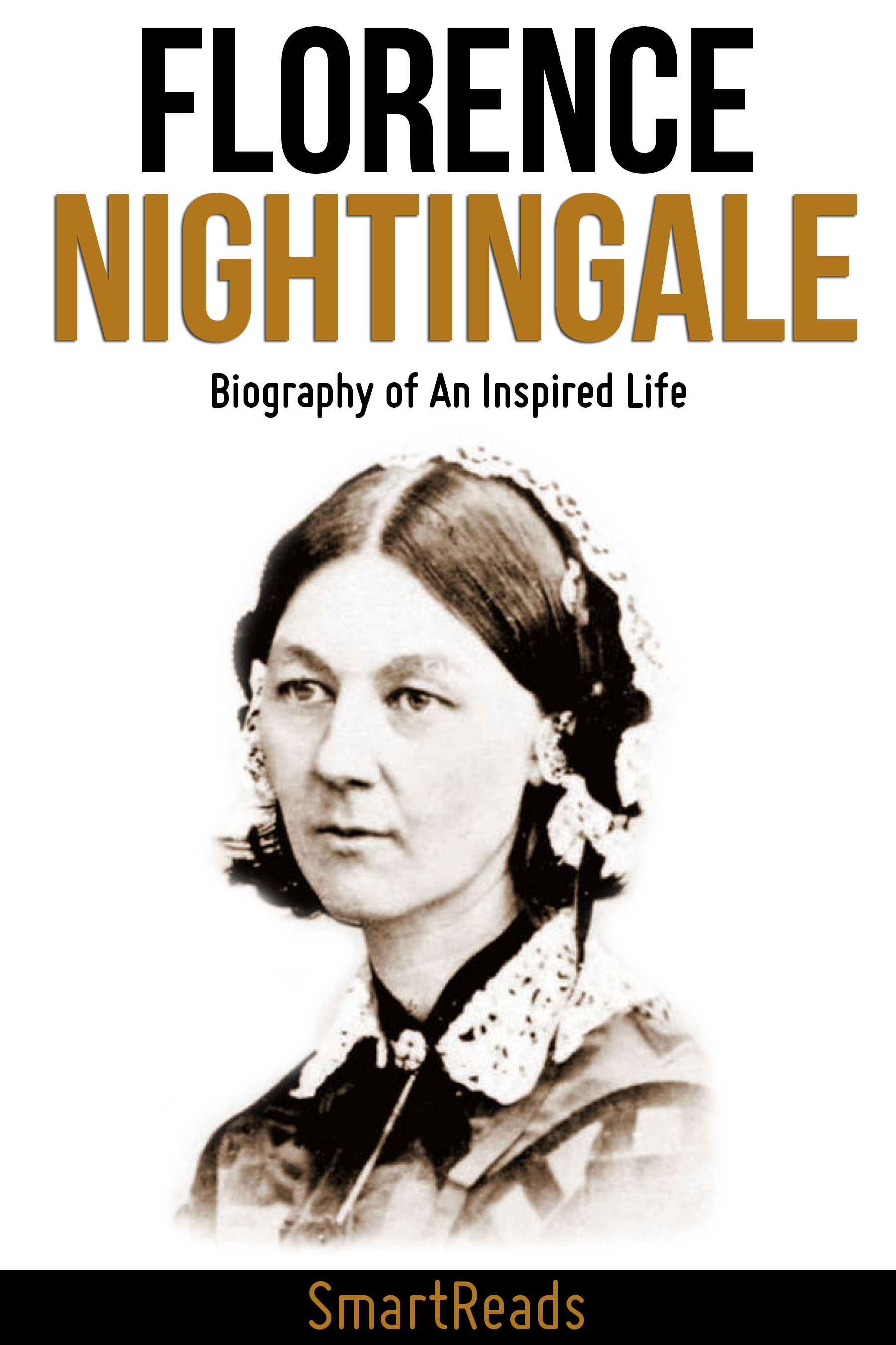 Florence Nightingale: Biography of An Inspired Life by Smart Reads ...