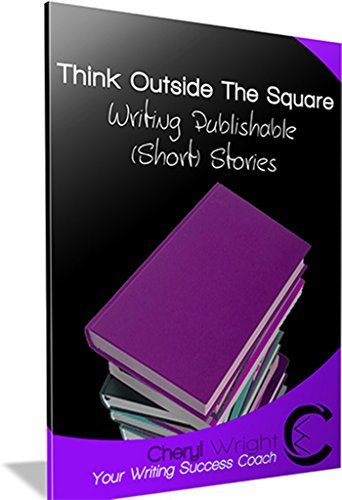 Think Outside the Square: Writing Publishable (Short) Stories by Cheryl ...