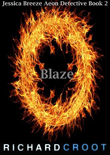 Blaze: Jessica Breeze Aeon Detective Series Book 2 by Richard Croot ...