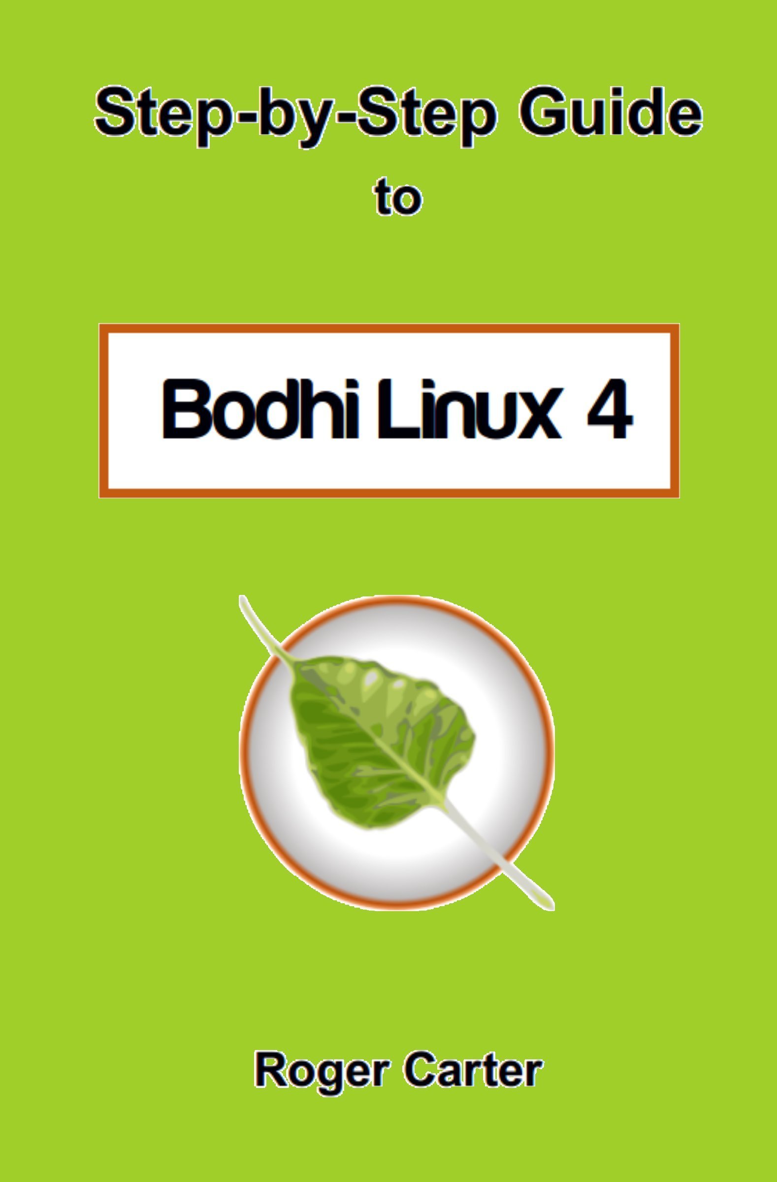Step-by-Step Guide to Bodhi Linux 4 by Roger Carter | Goodreads