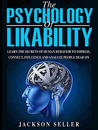 Psychology: The Psychology Of Likability: Learn The Secrets Of Human ...