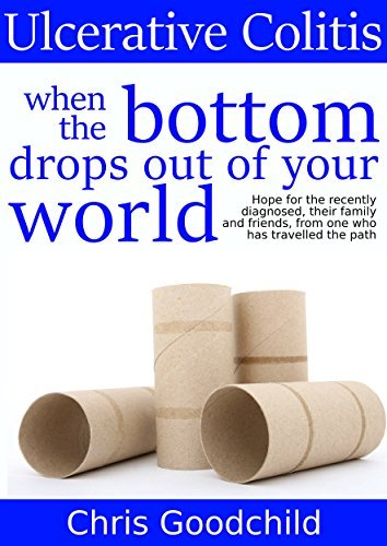 Ulcerative Colitis - When the bottom drops out of your world: Hope for ...