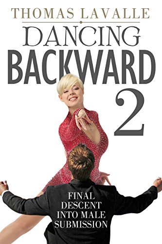 Dancing Backward 2: Final Descent Into Male Submission by Thomas ...