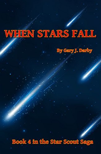 When Stars Fall (Star Scout Saga #4) by Gary J. Darby | Goodreads