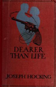 Dearer Than Life: A Romance of the Great War by Joseph Hocking | Goodreads