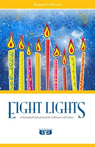 Eight Lights: A Hanukkah Devotional for Followers of Yeshua by Darren N ...