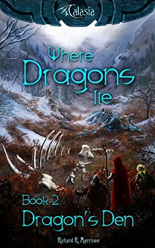Dragon's Den: Book II (Where Dragons Lie 2) by Richard R. Morrison ...