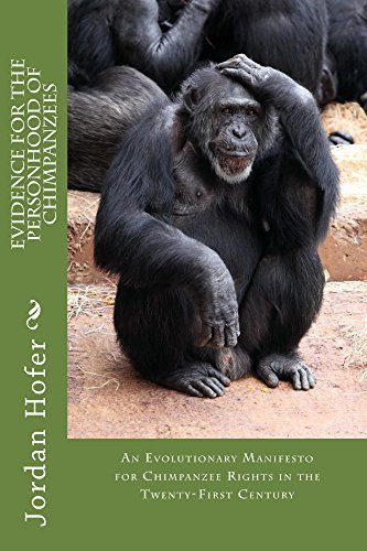 Evidence for the Personhood of Chimpanzees: An Evolutionary Manifesto for Chimpanzee Rights in ...