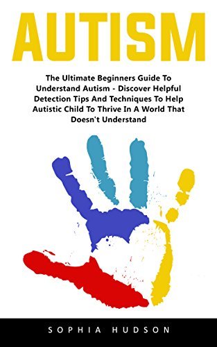 Autism: The Ultimate Beginners Guide To Understand Autism - Discover ...