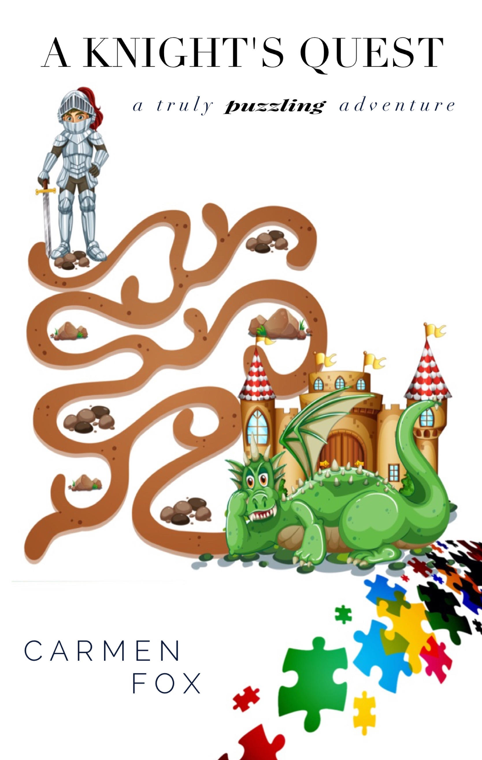 A Knight's Quest - A Truly Puzzling Adventure by Carmen Fox | Goodreads