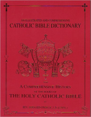 An illustrated and comprehensive Catholic Bible dictionary ; and, A ...