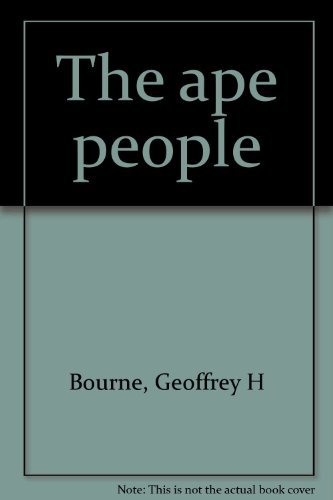 The Ape People by Geoffrey H. Bourne | Goodreads