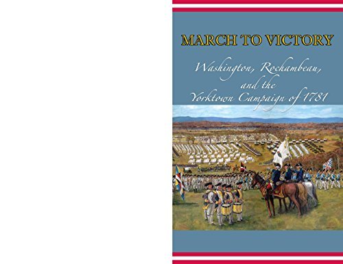 The March to Victory: Washington, Rochambeau, and the Yorktown Campaign ...