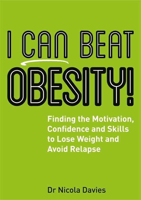 I Can Beat Obesity!: Finding the Motivation, Confidence and Skills to ...
