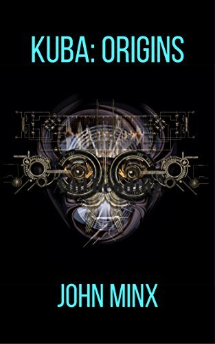 Kuba: The Birth of a Super Powerful AI by John Minx | Goodreads