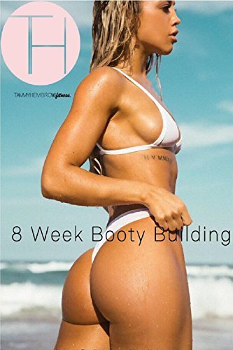 Tammy Hembrow: 8 Week Booty Building by Tammy Hembrow | Goodreads