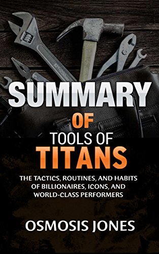 Summary Of Tools of Titans: The Tactics, Routines, and Habits of ...