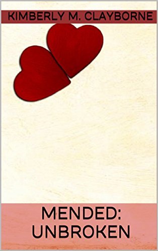 Mended: Unbroken by Kimberly M. Clayborne | Goodreads