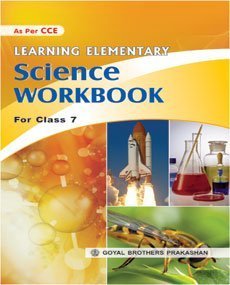 Learning Elementary Science Workbook for Class 7 by Goyal Brothers ...