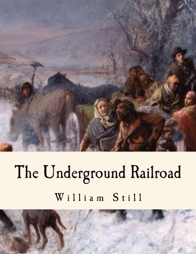 The Underground Railroad: A Record by William Still | Goodreads