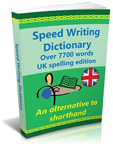 Speed Writing Dictionary, UK spelling edition - over 7700 words an ...