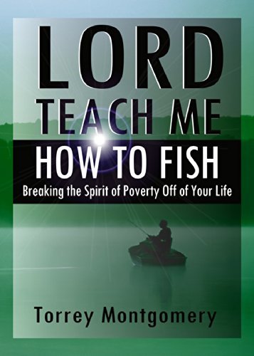 Lord Teach Me How To Fish: Breaking The Spirit Of Poverty Off Of Your ...