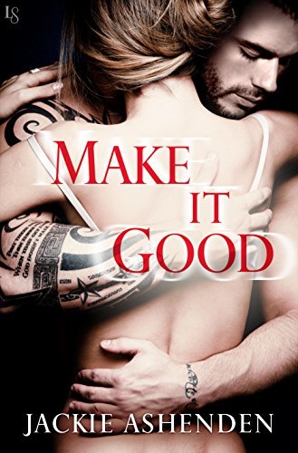 Make It Good (Texas Bounty, #4) by Jackie Ashenden | Goodreads