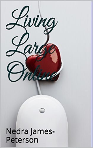 Living Large Online by Nedra James-Peterson | Goodreads