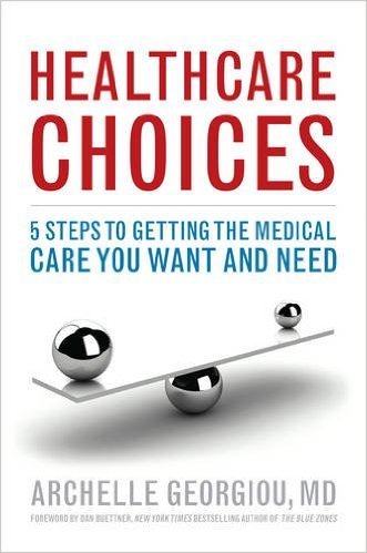 Healthcare Choices: 5 Steps to Getting the Medical Care You Want and ...