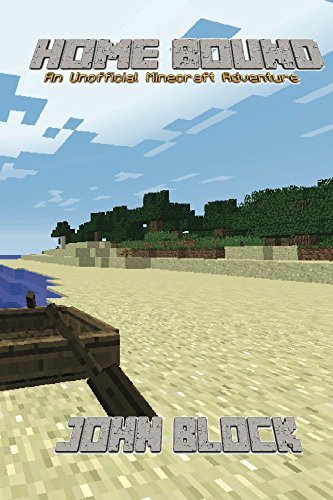 Home bound: An Unofficial Minecraft Adventure by John Block | Goodreads