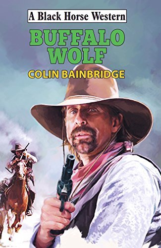 Buffalo Wolf (A Black Horse Western) by Colin Bainbridge | Goodreads