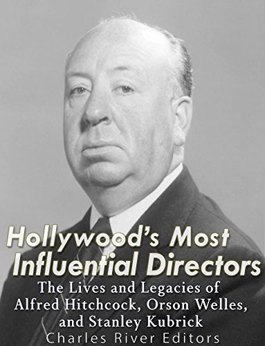 Hollywood’s Most Influential Directors: The Lives and Legacies of ...