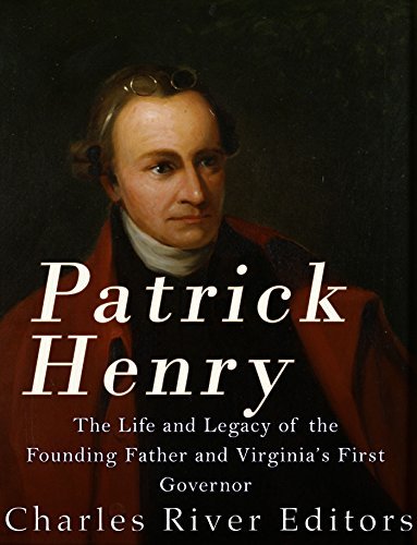 Patrick Henry: The Life and Legacy of the Founding Father and Virginia ...