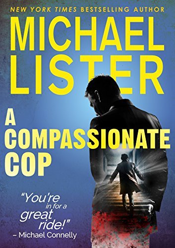 A Compassionate Cop by Michael Lister | Goodreads