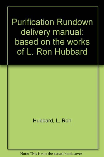 Purification Rundown delivery manual: based on the works of L. Ron ...