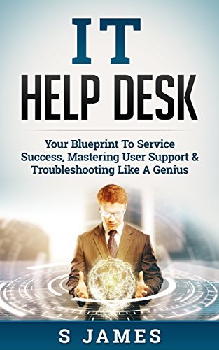 IT Help Desk: Your Blueprint To Service Success, Mastering User Support ...